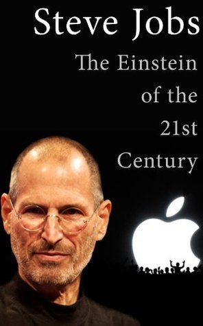 Steve Jobs: The Einstein of the 21st Century by Albert Redfield | Goodreads