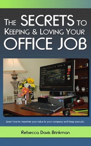 The Secrets to Keeping and Loving Your Office Job by Rebecca Brinkman ...