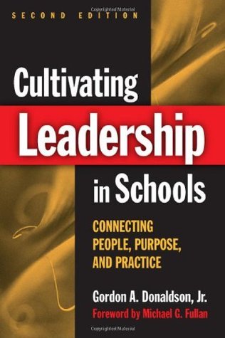 Cultivating Leadership in Schools: Connecting People, Purpose, and ...