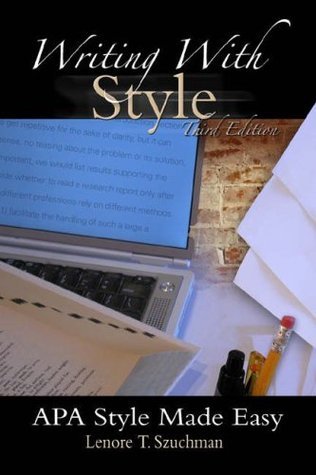 Writing with Style: APA Style Made Easy by Lenore T. Szuchman | Goodreads