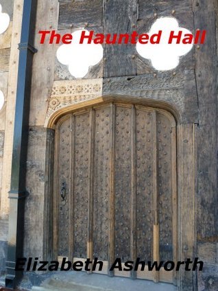 The Haunted Hall by Elizabeth Ashworth | Goodreads