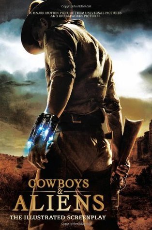 Cowboys and Aliens: The Illustrated Screenplay by Universal Pictures ...