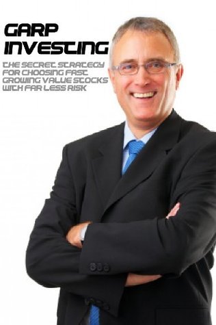 GARP INVESTING: The Secret Strategy For Choosing Fast Growing Value ...