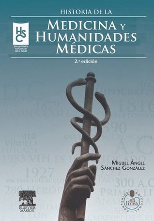 Historia de la medicina y humanidades médicas by Miguel Ángel Sánchez ...