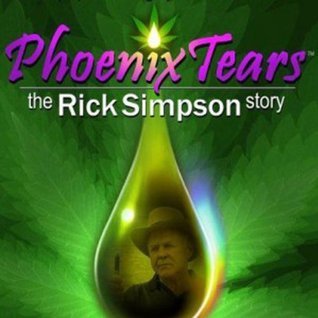 Phoenix Tears: The Rick Simpson Story by Rick Simpson | Goodreads