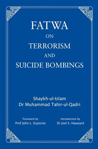 Fatwa on Terrorism and Suicide Bombings by Muhammad Tahir-ul-Qadri ...