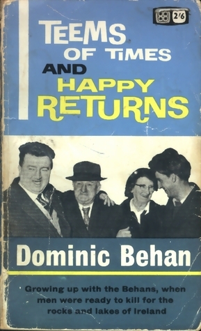 Teems of Times and Happy Returns by Dominic Behan | Goodreads