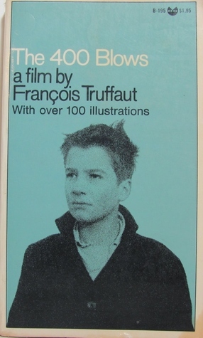 The 400 Blows a film by Francois Truffaut by François Truffaut | Goodreads
