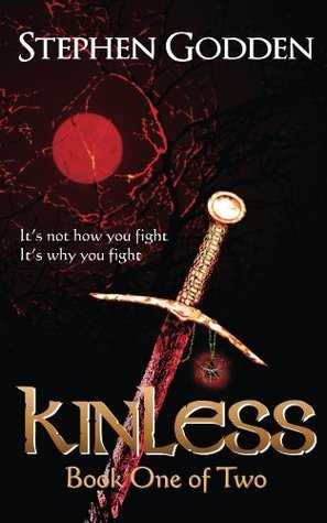 Kinless: Book One of Two by Stephen Godden | Goodreads