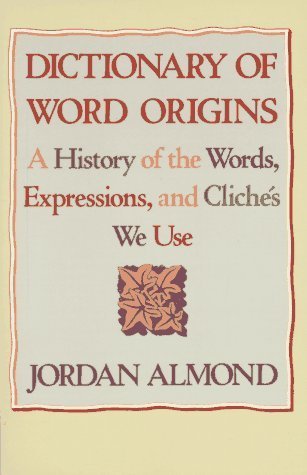Dictionary of Word Origins: A History of the Words, Expressions and ...