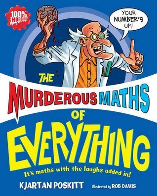 The Murderous Maths of Everything by Kjartan Poskitt | Goodreads