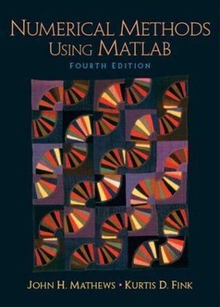 Numerical Methods Using Matlab by John H. Mathews | Goodreads