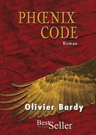 Phoenix Code by Olivier Bardy | Goodreads
