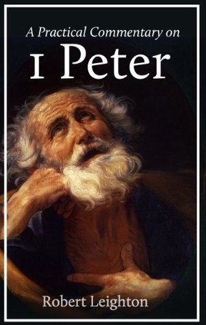 A Practical Commentary on 1 Peter by Robert Leighton | Goodreads