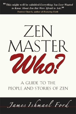 Zen Master Who?: A Guide to the People and Stories of Zen by James ...