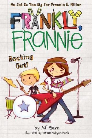 Rocking Out! (Frankly, Frannie #8) by A.J. Stern | Goodreads