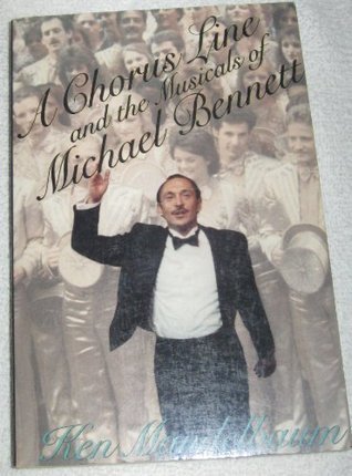 A Chorus Line and the Musicals of Michael Bennett by Ken Mandelbaum ...