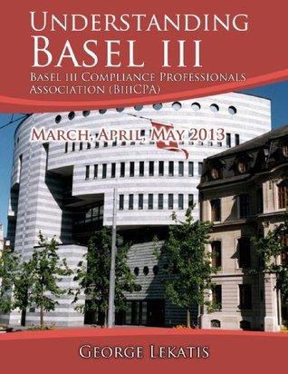 Understanding Basel III: March, April, May 2013 by George Lekatis ...