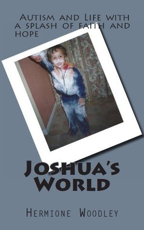 Joshua's World by Hermione Woodley | Goodreads