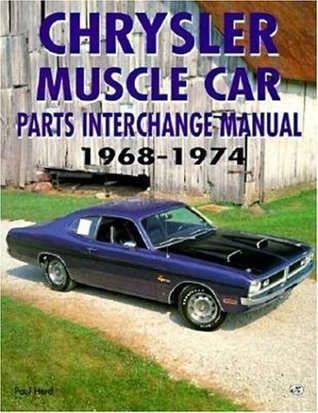 Chrysler Muscle Car Parts Interchange Manual, 1968-1974 by Paul Herd ...