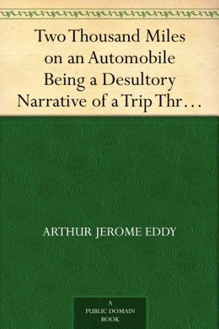 Two Thousand Miles on an Automobile Being a Desultory Narrative of a ...