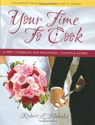Your Time to Cook: A First Cookbook for Newlyweds, Couples & Lovers by ...