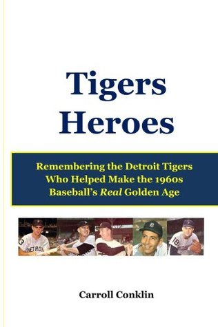 Tigers Heroes by Carroll Conklin | Goodreads
