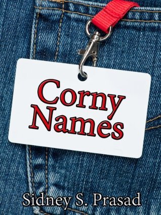Corny Names by Sidney S. Prasad | Goodreads