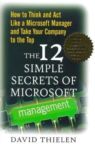 The 12 Simple Secrets of Microsoft Management: How to Think and Act ...
