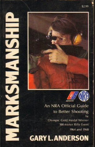 Marksmanship by Gary Anderson | Goodreads