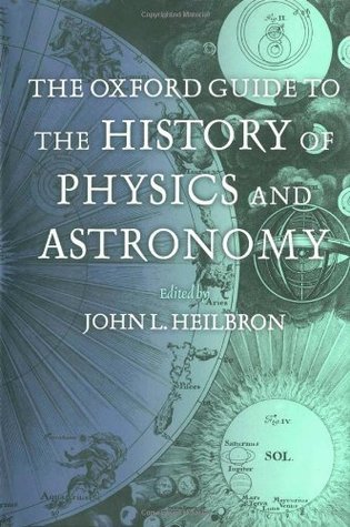 The Oxford Guide to the History of Physics and Astronomy by J.L ...
