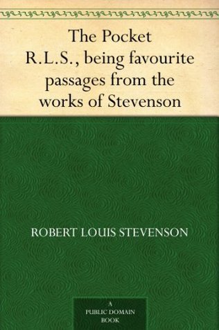 The Pocket R.L.S., being favourite passages from the works of Stevenson ...
