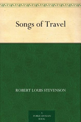 Songs of Travel by Robert Louis Stevenson | Goodreads