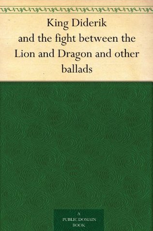 King Diderik and the fight between the Lion and Dragon and other ...