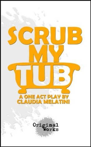 Scrub My Tub by Claudia Melatini | Goodreads
