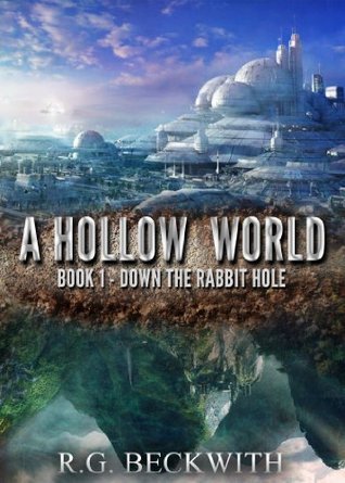 A Hollow World: Down The Rabbit Hole by R.G. Beckwith | Goodreads