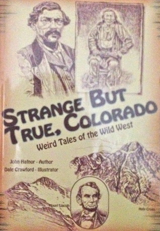 Strange but True Colorado: Weird Tales of the Wild West by John Hafnor ...
