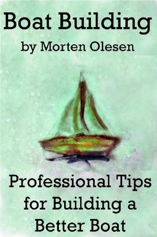 Boat Building – Professional Tips for Building a Better Boat [Booklet ...
