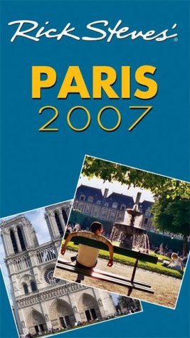 Rick Steves' Paris 2007 by Rick Steves | Goodreads