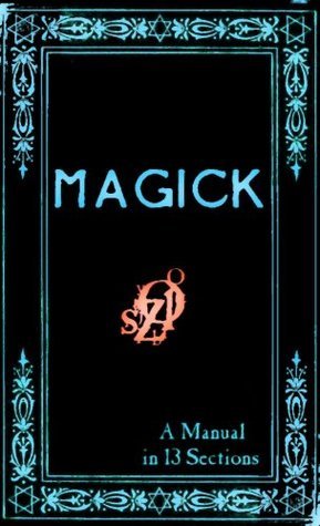 MAGICK: A Manual in 13 Sections on the Art of Summoning Spirits ...