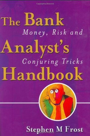 The Bank Analyst's Handbook: Money, Risk and Conjuring Tricks by ...