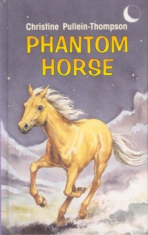 Phantom Horse (Phantom Horse, #1) by Christine Pullein-Thompson | Goodreads