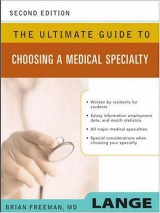 The Ultimate Guide to Choosing a Medical Specialty by Brian S. Freeman ...