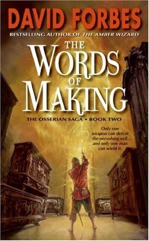 The Words of Making (The Osserian Saga, #2) by David Forbes | Goodreads