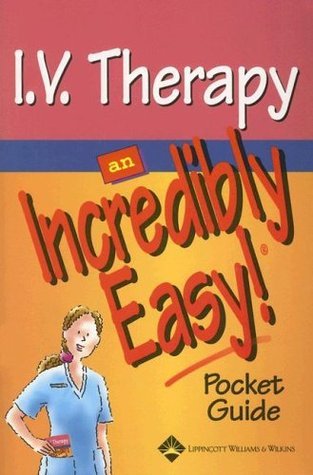 I.V. Therapy: An Incredibly Easy Pocket Guide by Lippincott Williams ...