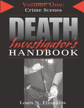 Death Investigator's Handbook, Vol. 1: Crime Scenes by Louis N ...