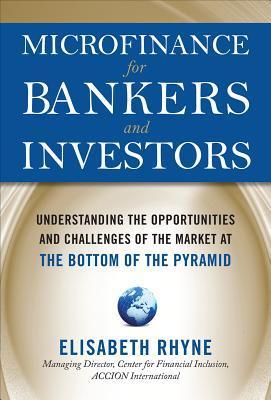 Microfinance for Bankers and Investors: Understanding the Opportunities ...