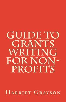 Guide to Grants Writing for Non-Profits by Harriet Grayson | Goodreads