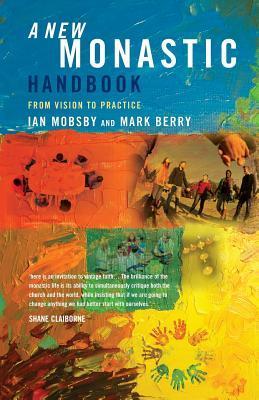 A New Monastic Handbook: From Vision to Practice by Ian Mobsby | Goodreads