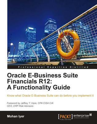 Oracle E-Business Suite Financials R12: A Functionality Guide by K ...